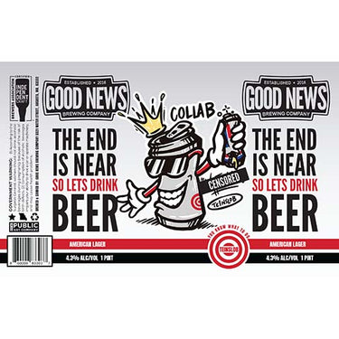 Good News The End is Near So Let's Drink Beer Lager – CraftShack - Buy ...